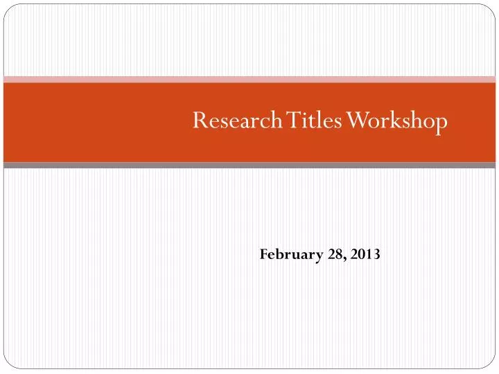 PPT - Research Titles Workshop PowerPoint Presentation, free download ...
