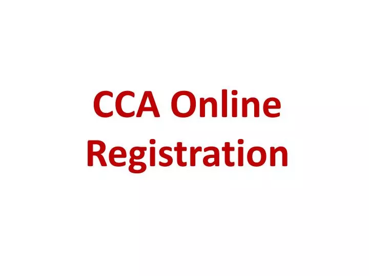 PPT - CCA Online Registration PowerPoint Presentation, free download ...