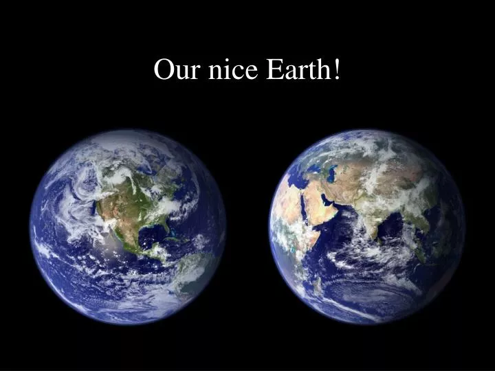 PPT - Our nice Earth! PowerPoint Presentation, free download - ID:4911516