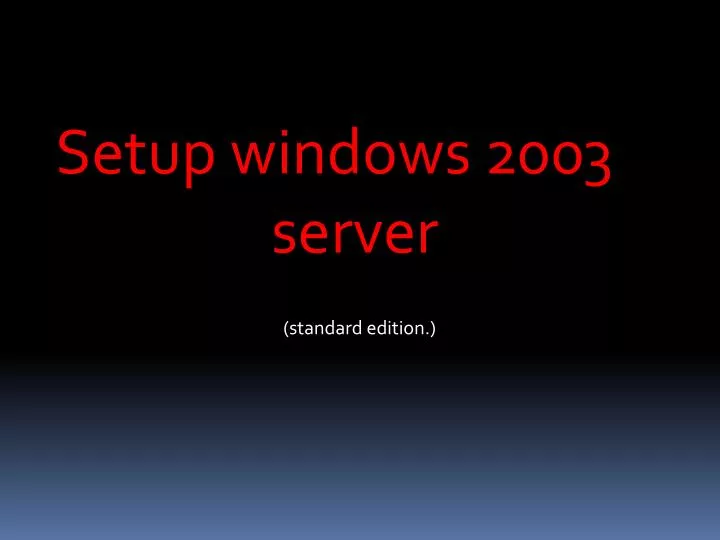 PPT - Setup windows 2003 server PowerPoint Presentation, free download ...