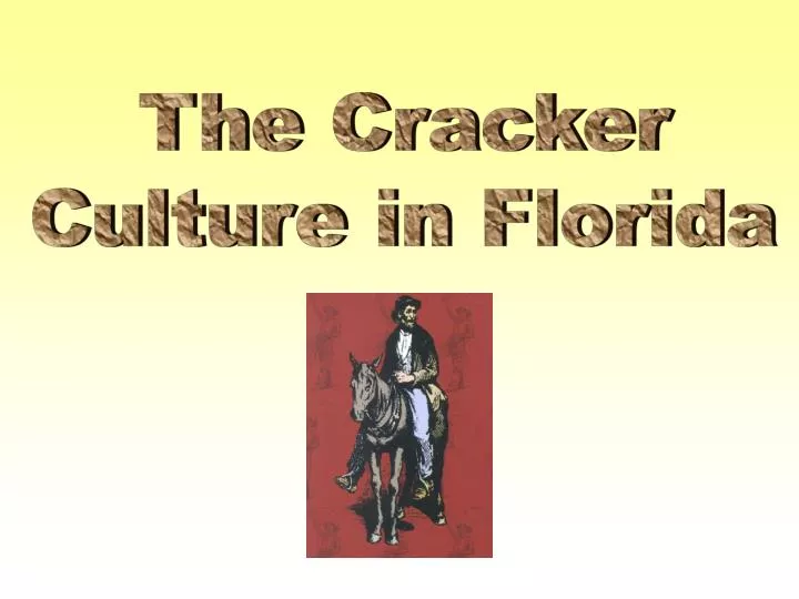 PPT - The Cracker Culture in Florida PowerPoint Presentation, free ...