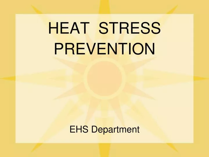 PPT - HEAT STRESS PREVENTION EHS Department PowerPoint Presentation ...