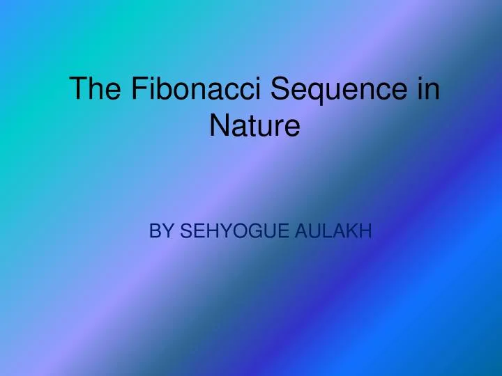 PPT - The Fibonacci Sequence in Nature PowerPoint Presentation, free ...