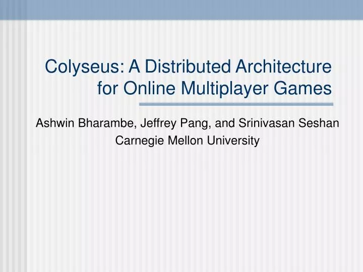 PPT - Colyseus: A Distributed Architecture for Online Multiplayer Games ...