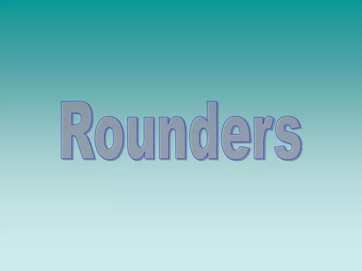 PPT - Rounders PowerPoint Presentation, free download - ID:4919626
