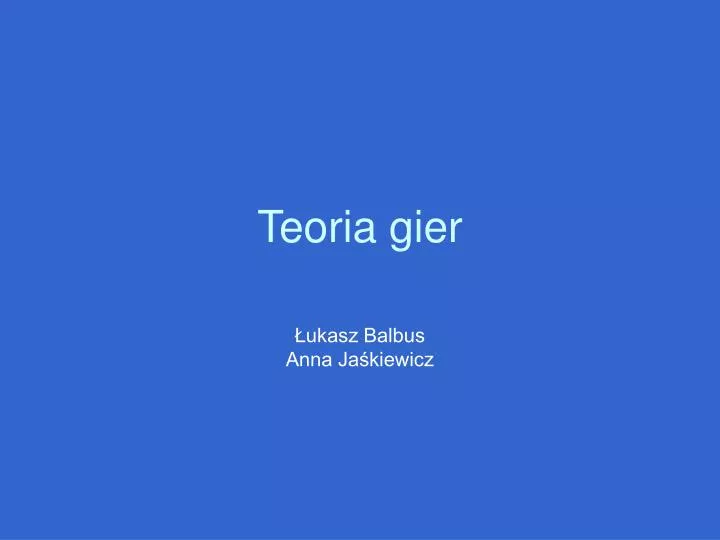 PPT - Teoria gier PowerPoint Presentation, free download - ID:4919645