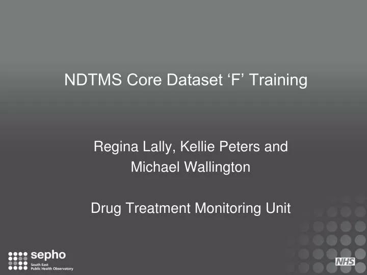 PPT - NDTMS Core Dataset ‘F’ Training PowerPoint Presentation, free ...