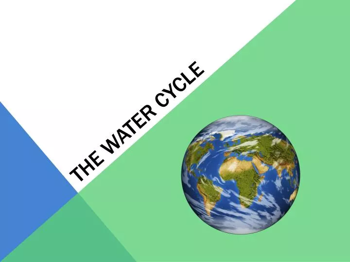 PPT - The water cycle PowerPoint Presentation, free download - ID:4920047
