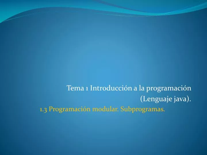 PPT - Tema 1 Introducción a la programación (Lenguaje java). 1.3 ...