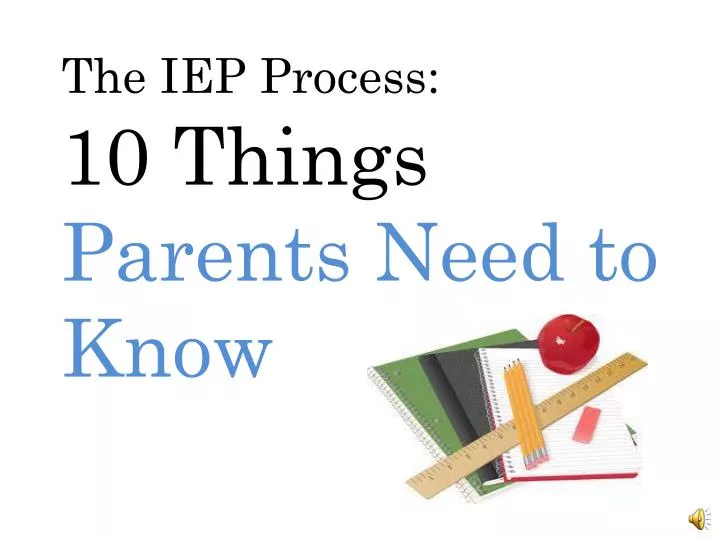 PPT - The IEP Process: 10 Things Parents Need to Know PowerPoint ...