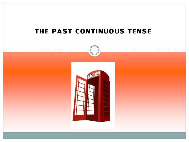 PPT - The past continuous Tense PowerPoint Presentation, free download - ID:4922648