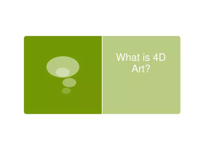 PPT - What is 4D Art? PowerPoint Presentation, free download - ID:4922894