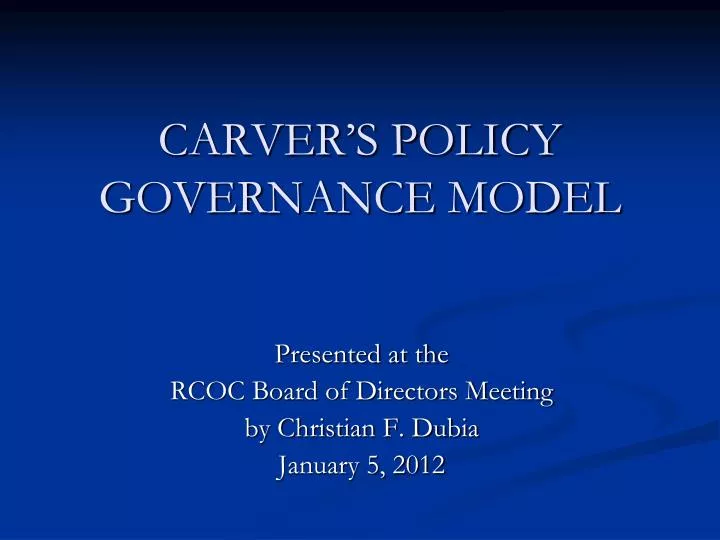 PPT - CARVER’S POLICY GOVERNANCE MODEL PowerPoint Presentation, free ...
