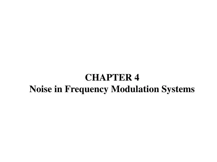 PPT - CHAPTER 4 Noise in Frequency Modulation Systems PowerPoint ...