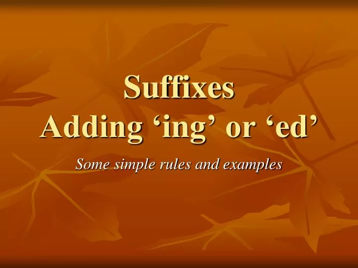 PPT - Suffixes Adding ‘ ing ’ or ‘ ed ’ PowerPoint Presentation - ID ...