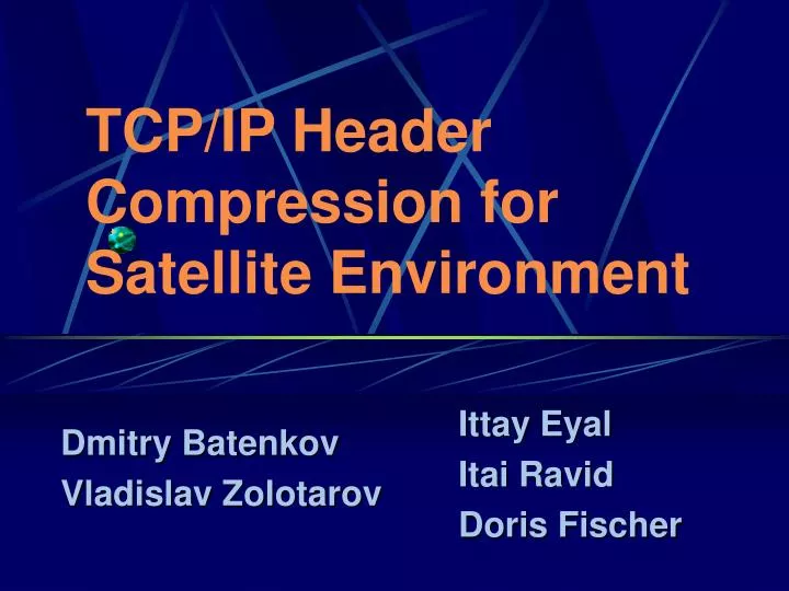 PPT - TCP/IP Header Compression for Satellite Environment PowerPoint ...