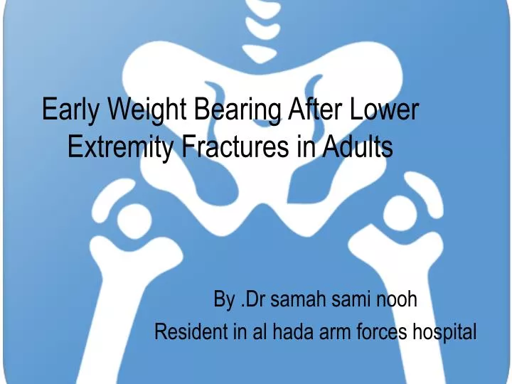 PPT - Early Weight Bearing After Lower Extremity Fractures in Adults ... PPT - Early Weight Bearing After Lower Extremity Fractures in Adults ...