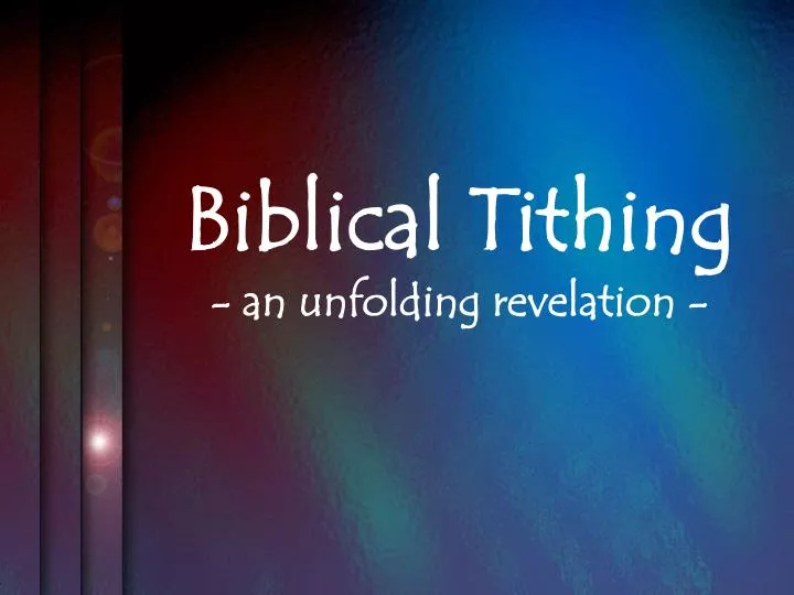 PPT - Biblical Tithing - an unfolding revelation - PowerPoint ...