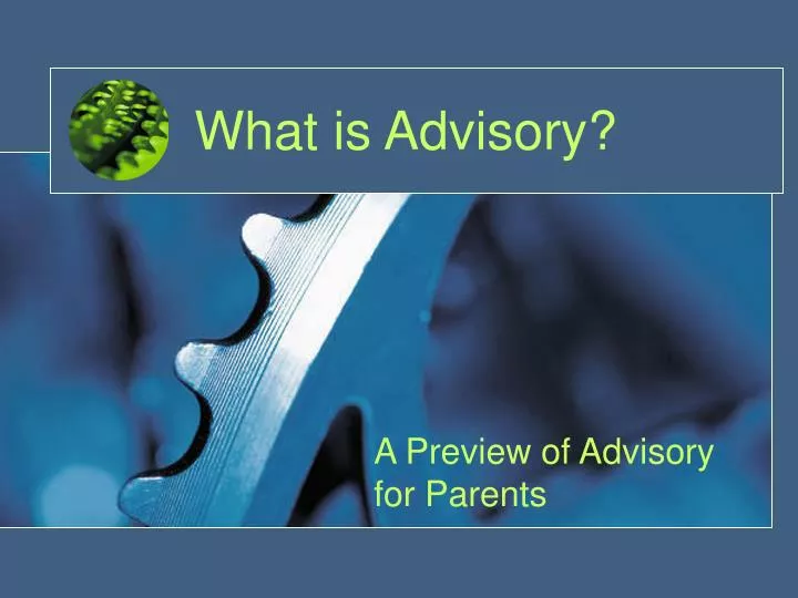 PPT - What is Advisory? PowerPoint Presentation, free download - ID:4929555