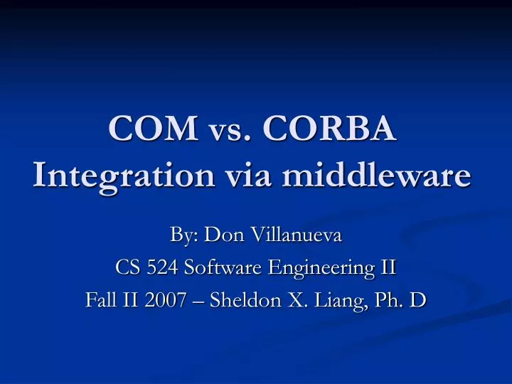 PPT - COM vs. CORBA Integration via middleware PowerPoint Presentation ...