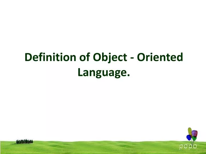 Ppt Definition Of Object Oriented Language Powerpoint Presentation