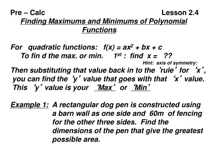 PPT - Pre – Calc Lesson 2.4 Finding Maximums and Minimums of Polynomial ... PPT - Pre – Calc Lesson 2.4 Finding Maximums and Minimums of Polynomial ...