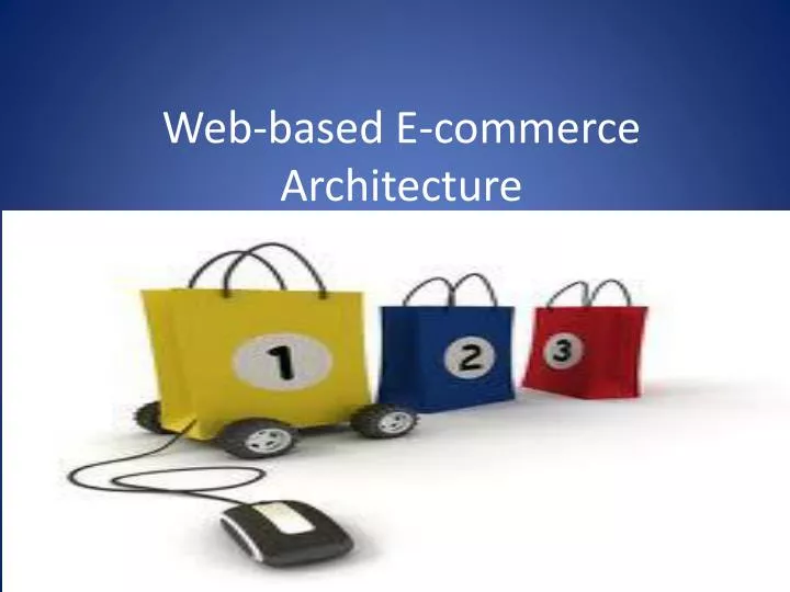 PPT - Web-based E-commerce Architecture PowerPoint Presentation, free ...