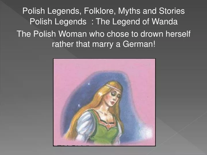 PPT - Polish Legends, Folklore, Myths and Stories Polish Legends : The ...