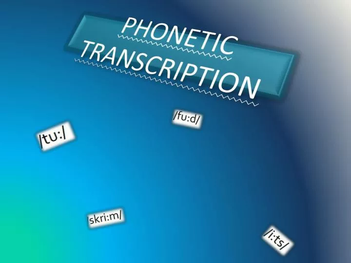 PPT - PHONETIC TRANSCRIPTION PowerPoint Presentation, free download ...