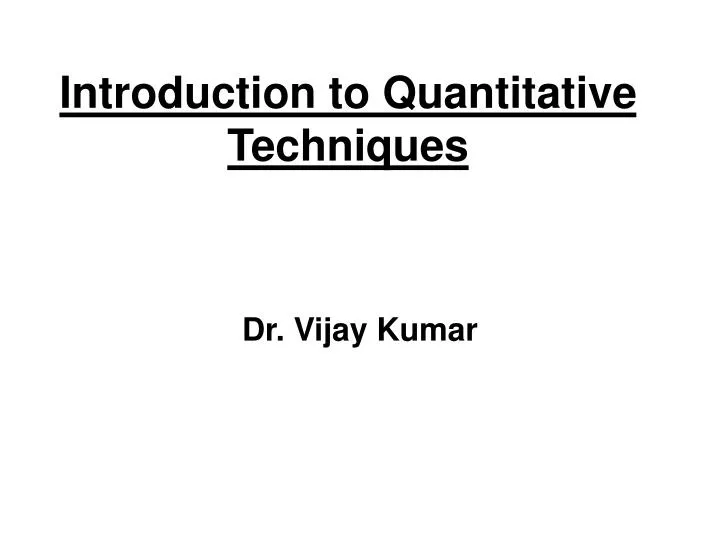 PPT - Introduction to Quantitative Techniques PowerPoint Presentation, free download - ID:4936072