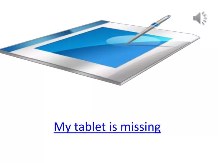 PPT - My tablet is missing PowerPoint Presentation, free download - ID ...