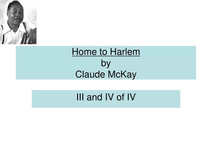 PPT - Home to Harlem by Claude McKay PowerPoint Presentation, free ...