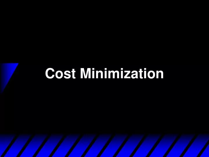 PPT - Cost Minimization PowerPoint Presentation, free download - ID:4937403