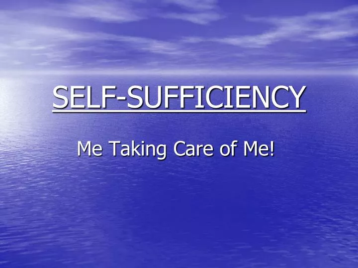 PPT - SELF-SUFFICIENCY PowerPoint Presentation, free download - ID:4938397