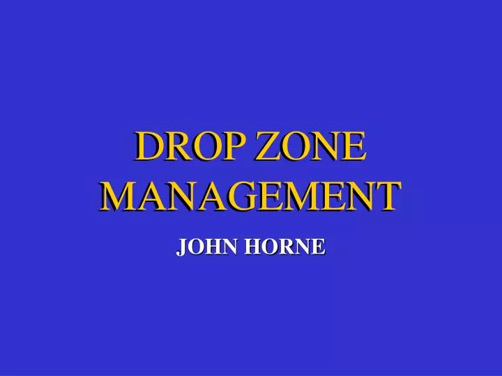 PPT - DROP ZONE MANAGEMENT PowerPoint Presentation, free download - ID ...