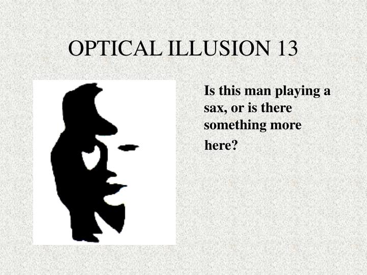 PPT - OPTICAL ILLUSIONS... PowerPoint Presentation - ID:4938939