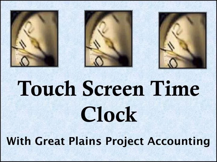 PPT - Touch Screen Time Clock PowerPoint Presentation, free download ...