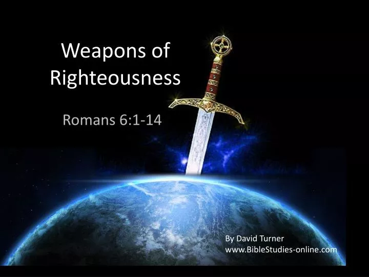 PPT - Weapons of Righteousness PowerPoint Presentation, free download ...
