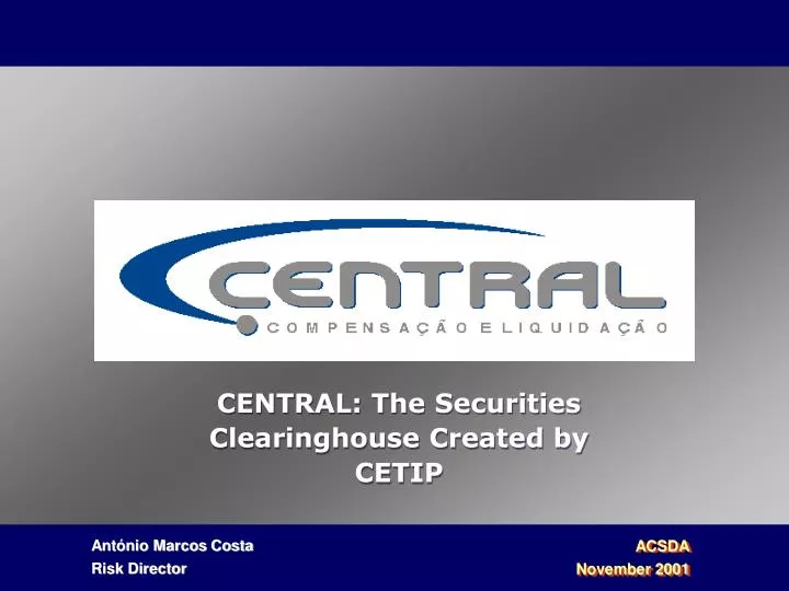 PPT - CENTRAL: The Securities Clearinghouse Created by CETIP PowerPoint ...