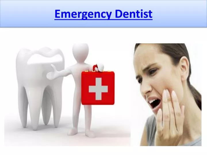 PPT - Emergency Dentist - Your Savior in an Emergency PowerPoint ...
