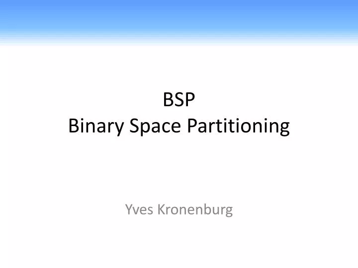 PPT - BSP Binary Space Partitioning PowerPoint Presentation, free download - ID:4943041