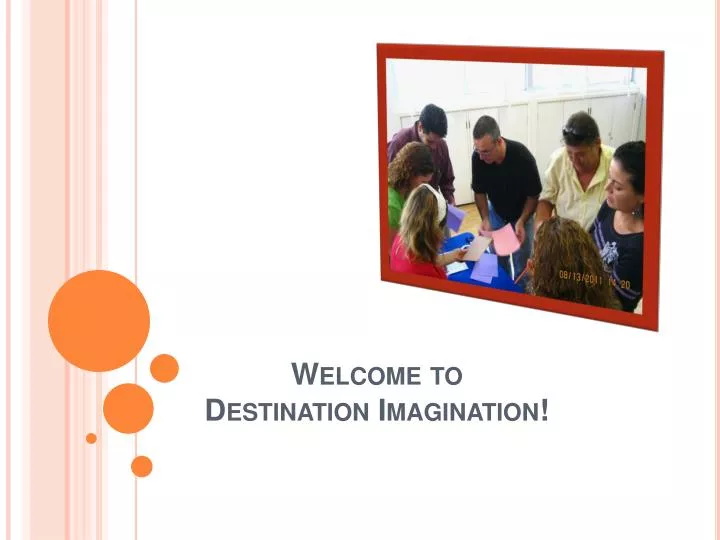 PPT - Welcome to Destination Imagination ! PowerPoint Presentation ...