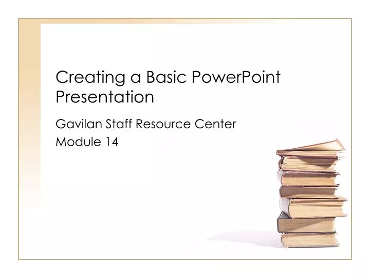 PPT Creating A Basic PowerPoint Presentation PowerPoint Presentation 