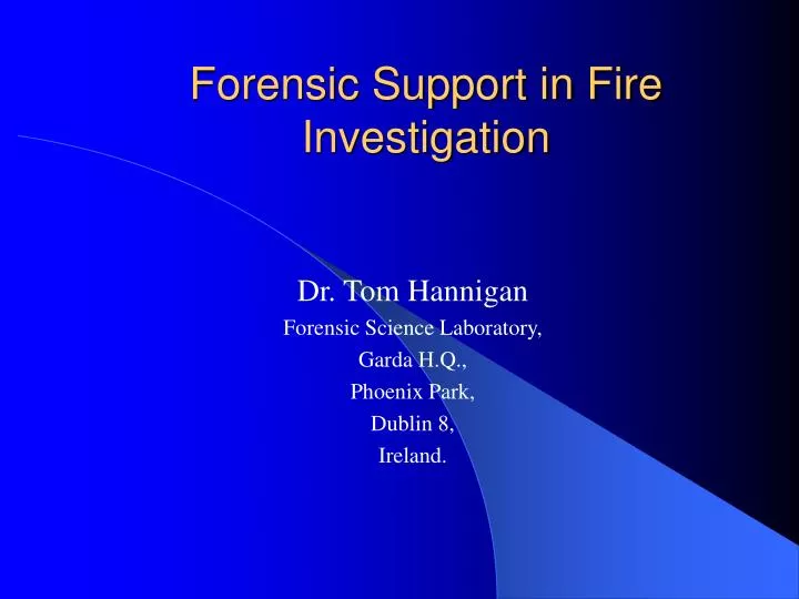 PPT - Forensic Support in Fire Investigation PowerPoint Presentation ...