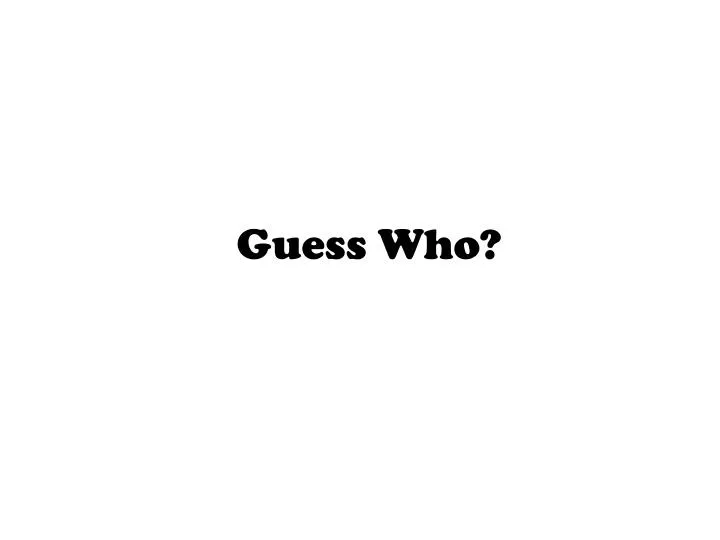 PPT - Guess Who? PowerPoint Presentation, free download - ID:4944867