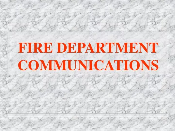 PPT - FIRE DEPARTMENT COMMUNICATIONS PowerPoint Presentation, free ...
