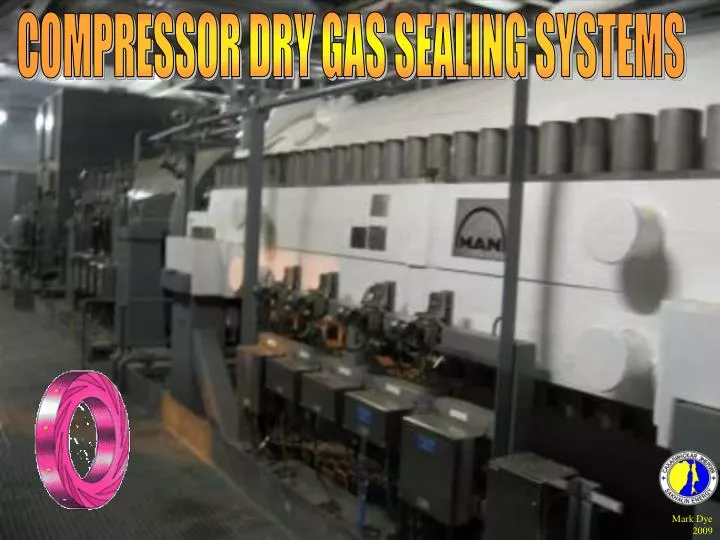 PPT - COMPRESSOR DRY GAS SEALING SYSTEMS PowerPoint Presentation, free ...