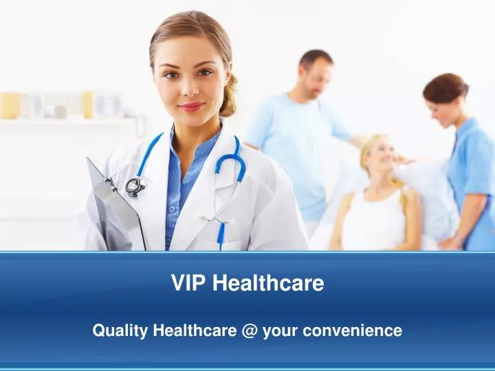 PPT - VIP Healthcare PowerPoint Presentation, free download - ID:4946279