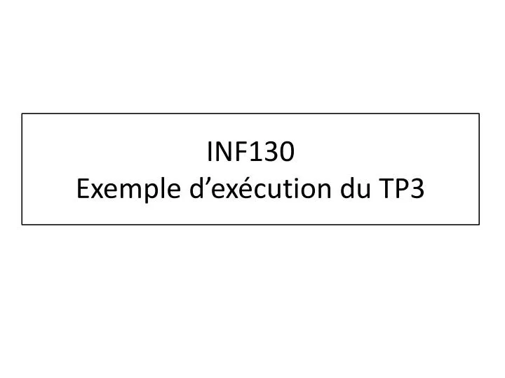 PPT - INF130 Exemple d’exécution du TP3 PowerPoint Presentation, free download - ID:4946624