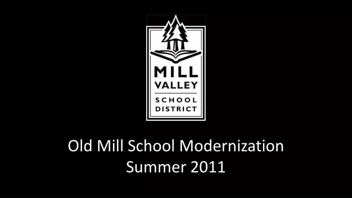 PPT - Old Mill School Modernization Summer 2011 PowerPoint Presentation ...